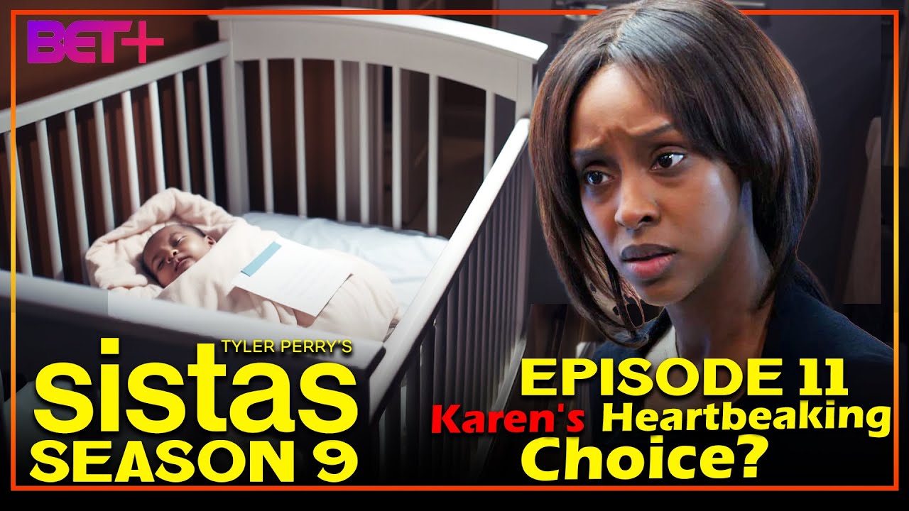 Tyler Perry’s Sistas Season 9 Episode 11 Did Karen Leave Baby Faith Behind? – Soaps Spoilers